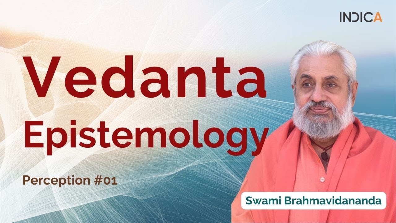 Vedanta Epistemology Simplified I Perception - 01 By Swami ...