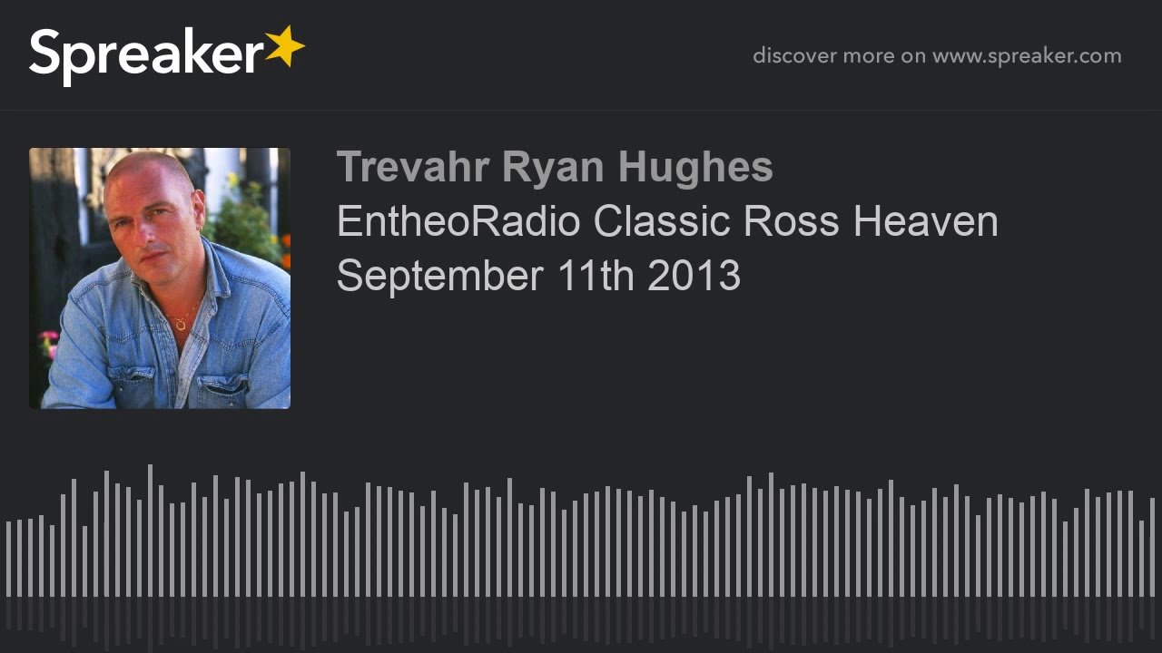 EntheoRadio Classic Ross Heaven September 11th 2013 - YouTube