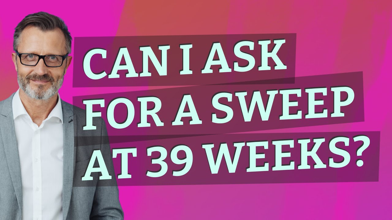 Can I ask for a sweep at 39 weeks? - YouTube