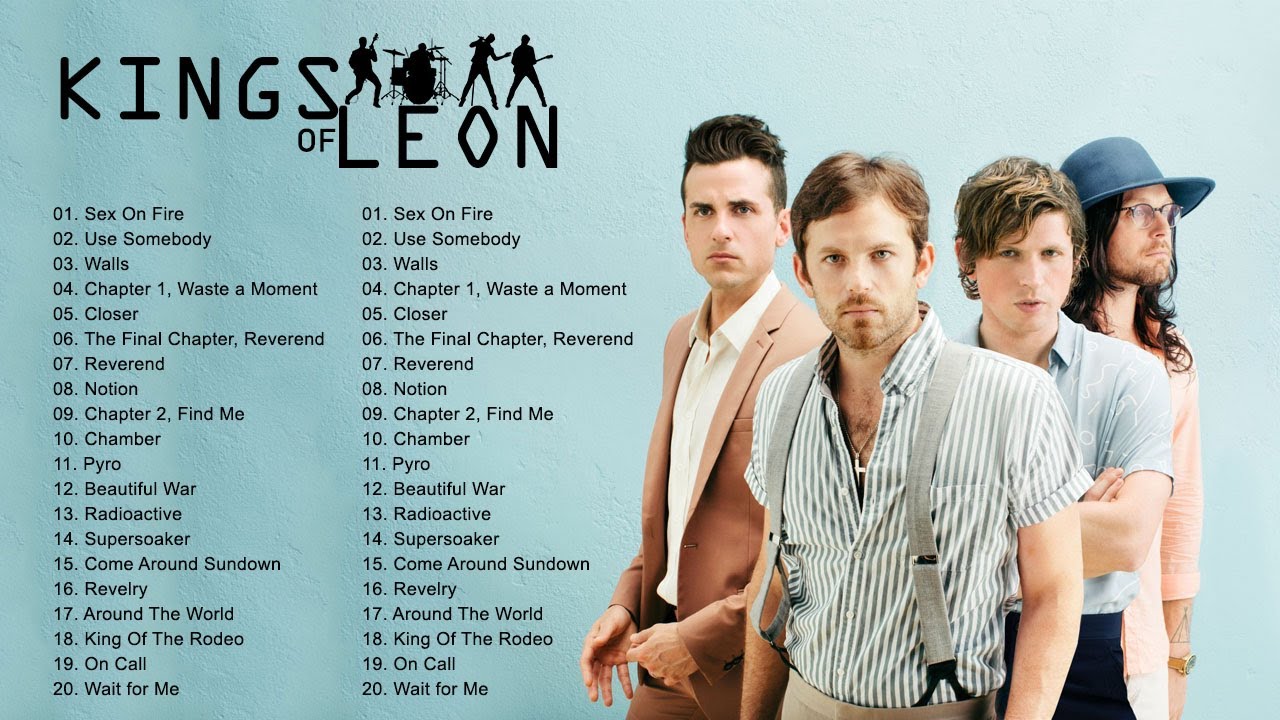 Kings Of Leon Greatest Hits Full Album- Best Kings Of Leon Songs ...