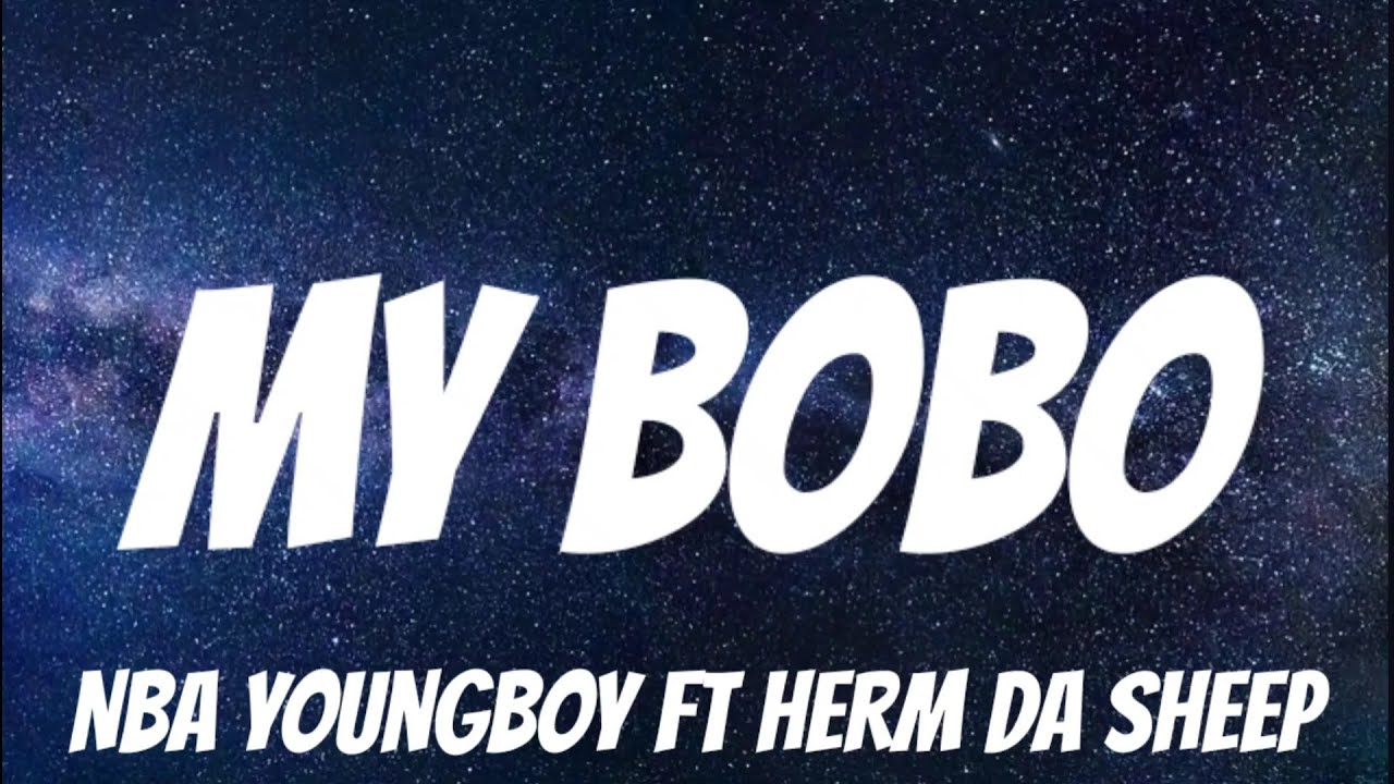NBA YoungBoy Ft HERM DA SHEEP - My BoBo ( Lyrics ) - YouTube