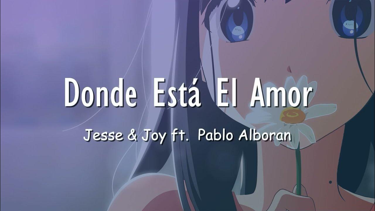 Jesse & Joy ft Pablo Alborán - Dónde está el amor (Letra/Lyrics) 💔 ...