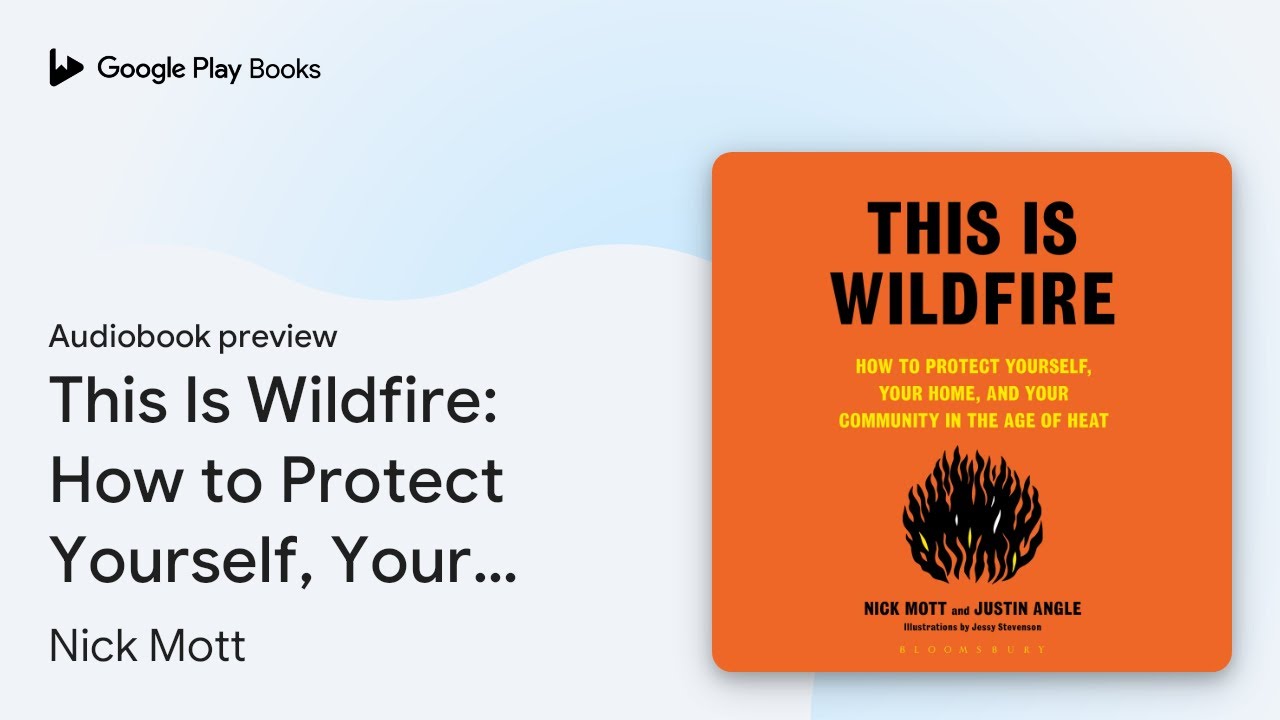 This Is Wildfire: How to Protect Yourself, Your… by Nick Mott ...
