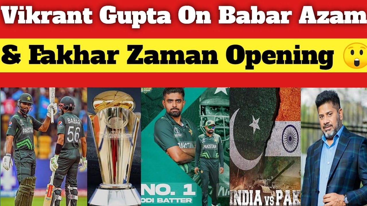 😲 Vikrant Gupta On Babar Azam & Fakhar Zaman Opening | Vikrant Gupta On ...