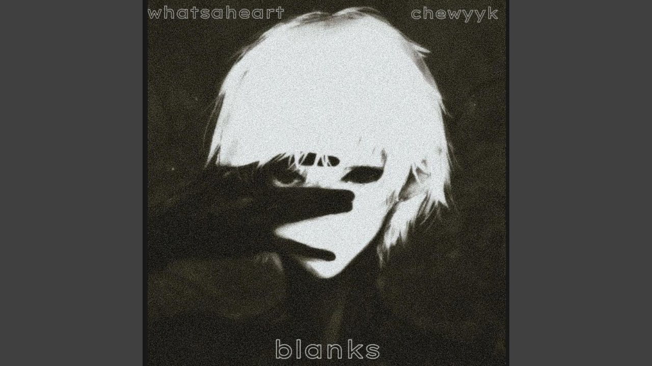 Blanks (feat. whatsaheart) - YouTube