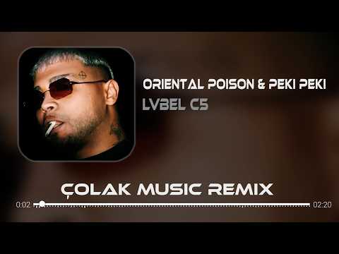 Oriental Poison x Peki Peki - Lvbel C5  ( Çolak Remix) Yakaladım Tam Bu Sefer Kız Dedi