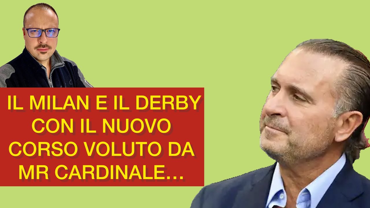 IL MILAN E IL DERBY CON IL NUOVO CORSO VOLUTO DA MR CARDINALE, LE ...