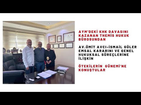 AYM'deki KHK davasını kazanan THEMİS Hukuk Bürosundan Av. AVCI ve  GÜLER Emsal kararını konuştuk