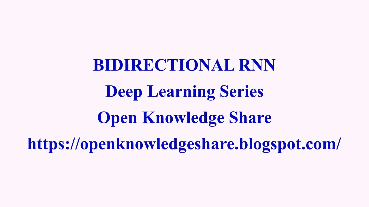 BIDIRECTIONAL RNN | Deep Learning Series | Open Knowledge Share - YouTube
