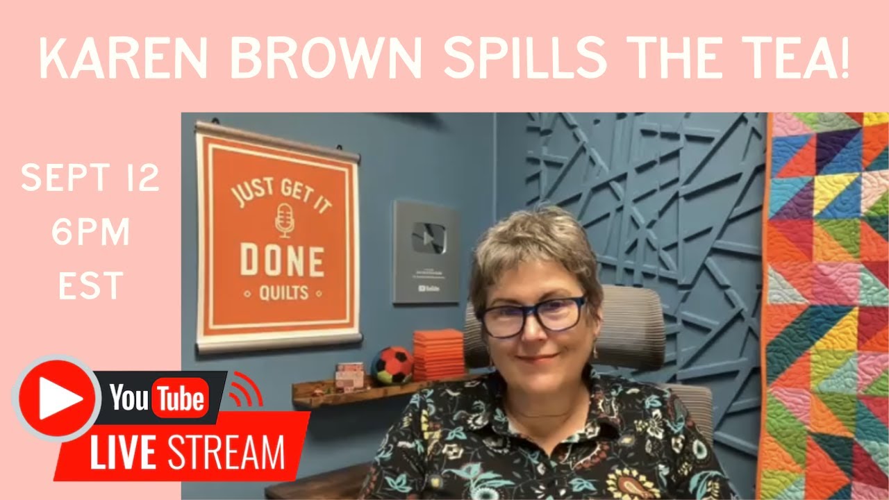 🔴 Karen Brown Just Get It Done Quilts LIVE | Tea with Stacey Lee - YouTube