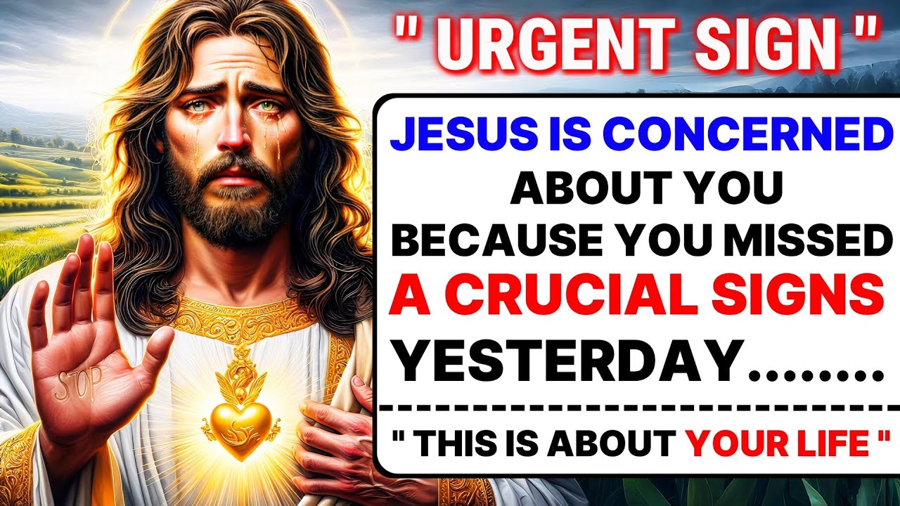 🔴 " URGENT SIGN" JESUS IS WORRIED ABOUT YOU BECAUSE YOU MISSED A ...
