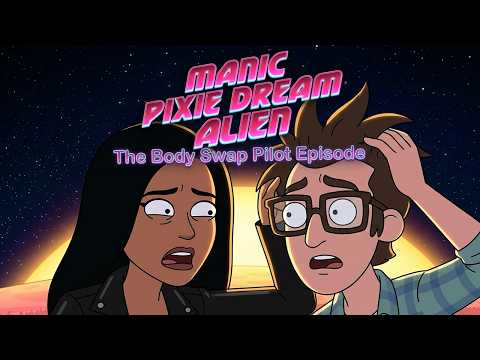 Manic Pixie Dream Alien | Episode 0 | The Body Swap Pilot Episode