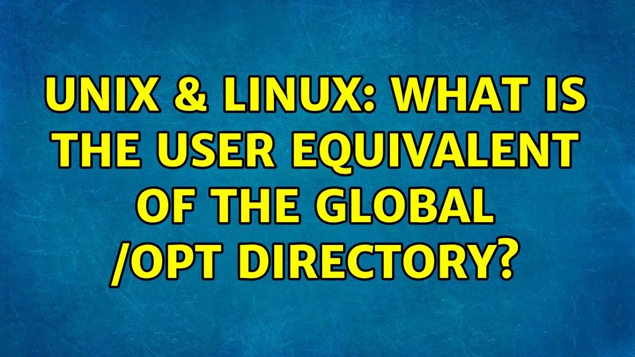 Unix & Linux: What is the user equivalent of the global /opt directory ...