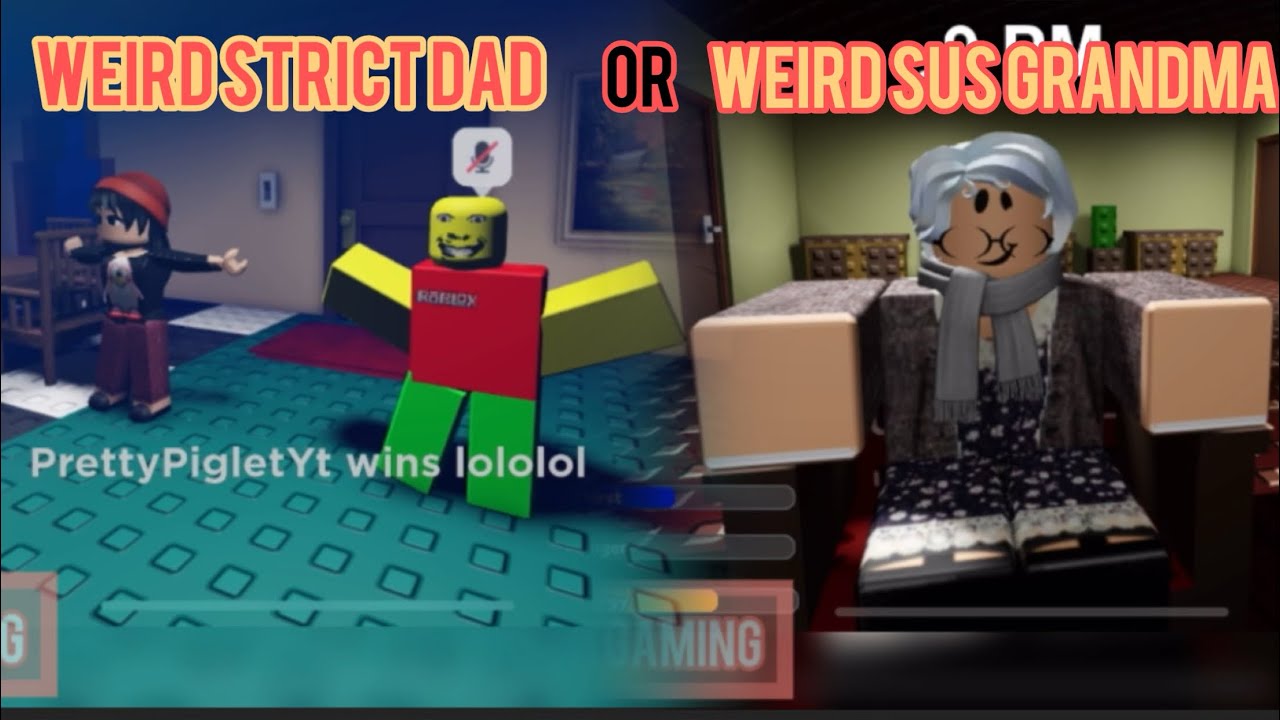 Survive The Night At Grandma Or Dad? Roblox Weird Strict Dad / Weird ...