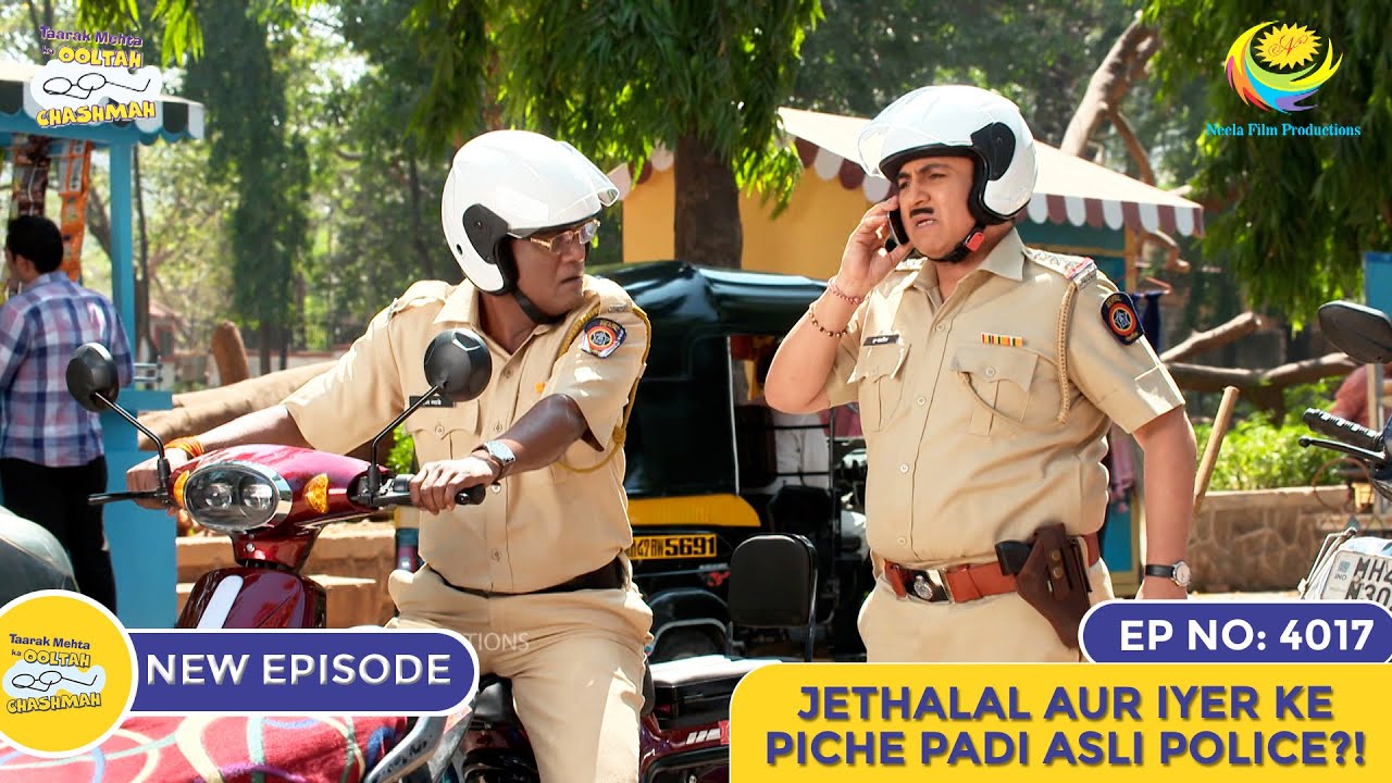 NEW! Ep 4017 - Jethalal Aur Iyer Ke Piche Padi Asli Police?! | Taarak ...