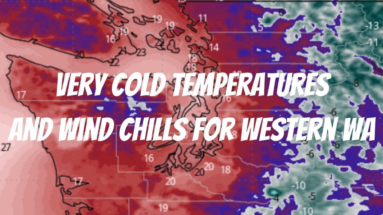 Very Cold Temperatures & Wind Chills for Western WA - YouTube