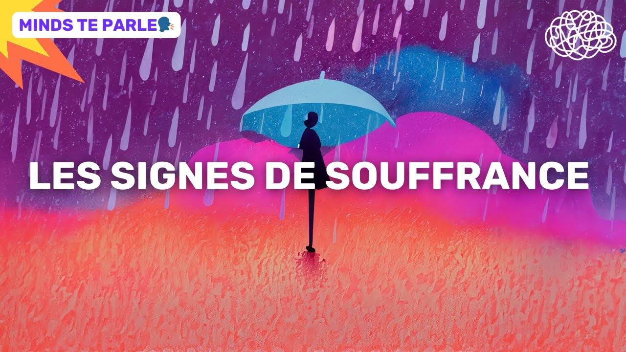 MINDS TE PARLE : DES SIGNES DE SOUFFRANCE ☔️ - YouTube