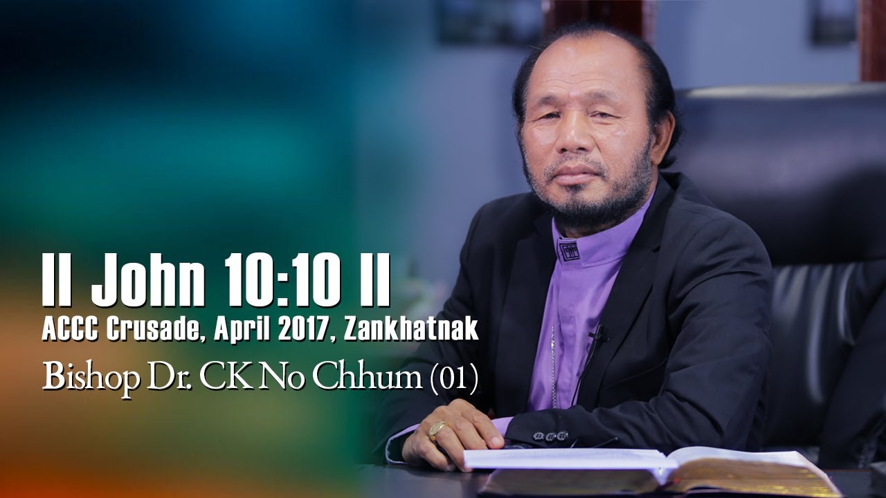 Bishop CK No Chhum II John 10 10 II ACCC Crusade, April 2017 ...