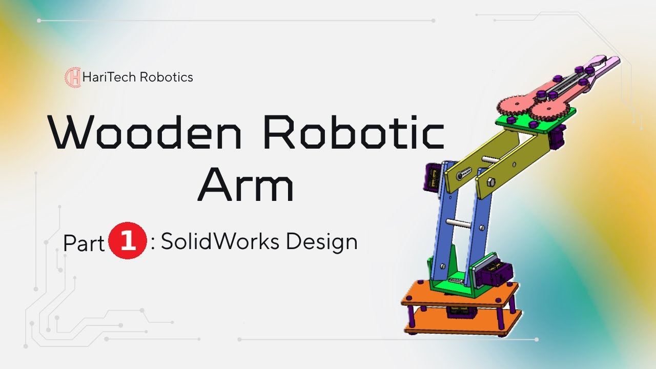 “How to Design a Wooden Robotic Arm in SolidWorks (Part 1) – The Build ...