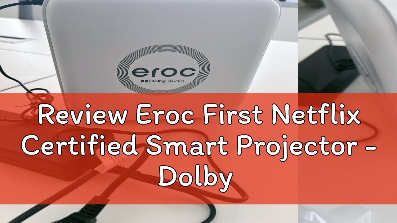 Review Eroc First Netflix Certified Smart Projector - Dolby Audio ...