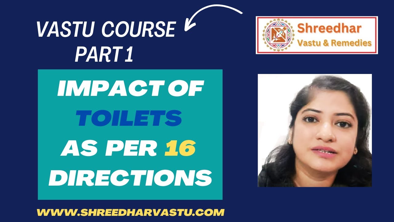 Vastu Course 1 : Toilet Impact in 16 Direction | Vastu Consultant in ...