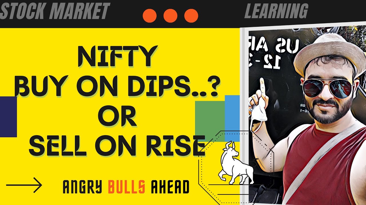 NIFTY BUY ON DIPS OR SELL ON RISE..?? | ANGRY BULLS AHEAD - YouTube