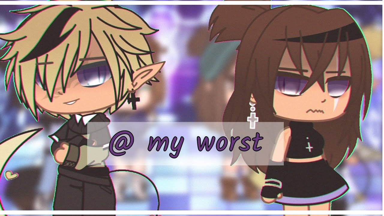 @ my worst || Gacha Club Music Video - YouTube