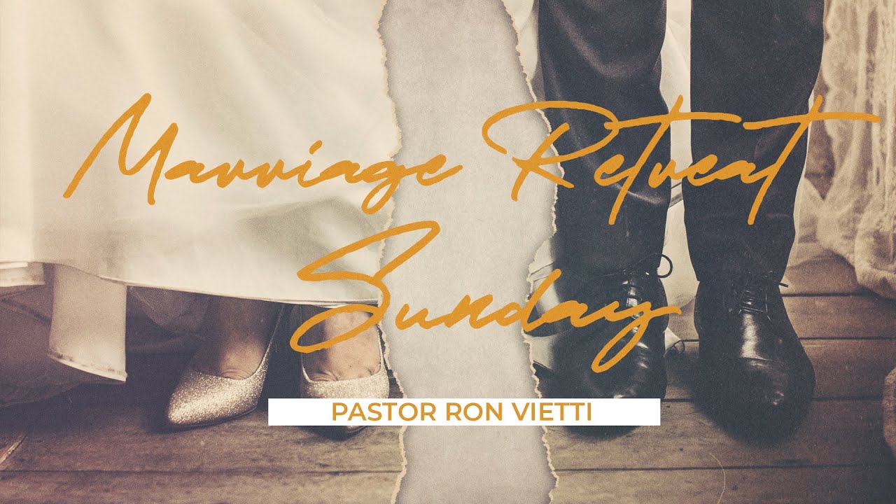 Sunday Morning with Pastor Ron Vietti - "Marriage Retreat Sunday" - YouTube
