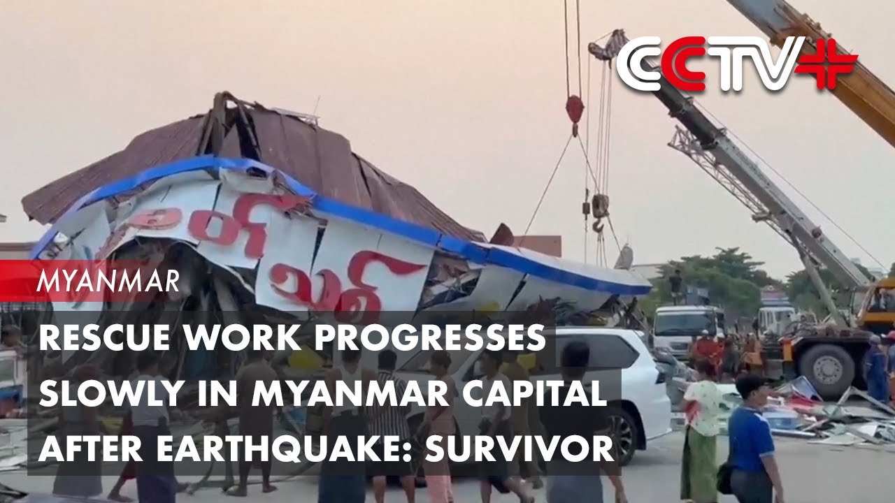 Rescue Work Progresses Slowly in Myanmar Capital After Earthquake ...