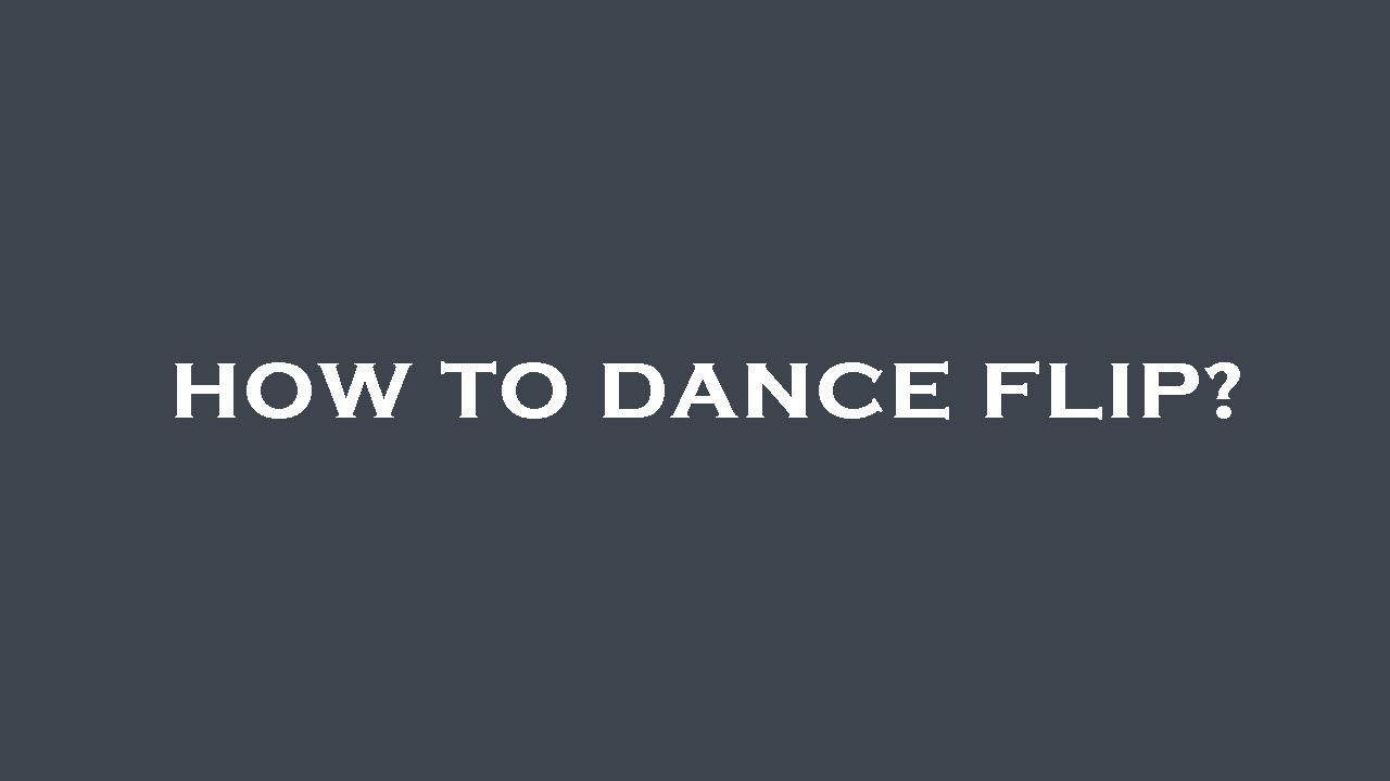 How to dance flip? - YouTube