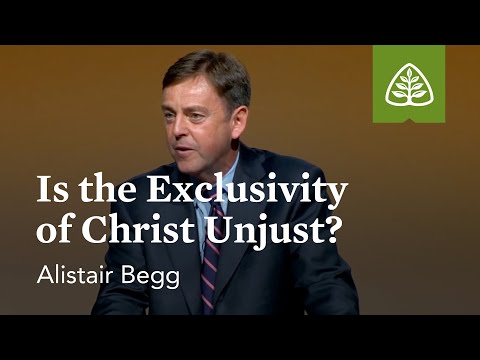 Alistair Begg: Is the Exclusivity of Christ Unjust?