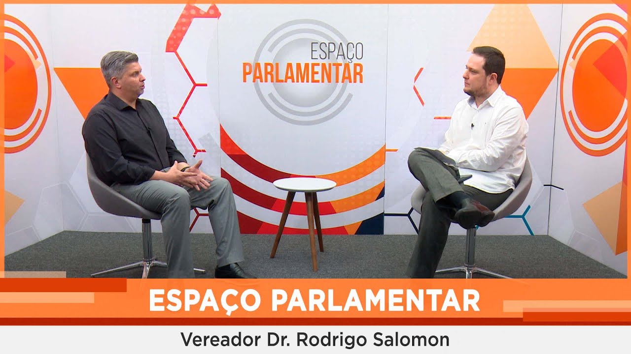 Espaço Parlamentar: Dr. Rodrigo Salomon (Parte 2/2) - YouTube