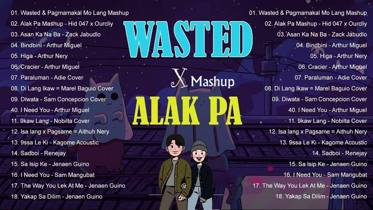 Wasted x Pagmamahal Mo Lang X Alak Pa Mashup🎶 Latest OPM Mashup Charts ...