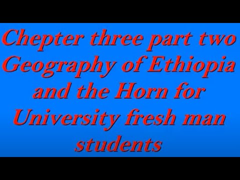 Chapter three part one Geography of Ethiopia and the Horn for ...