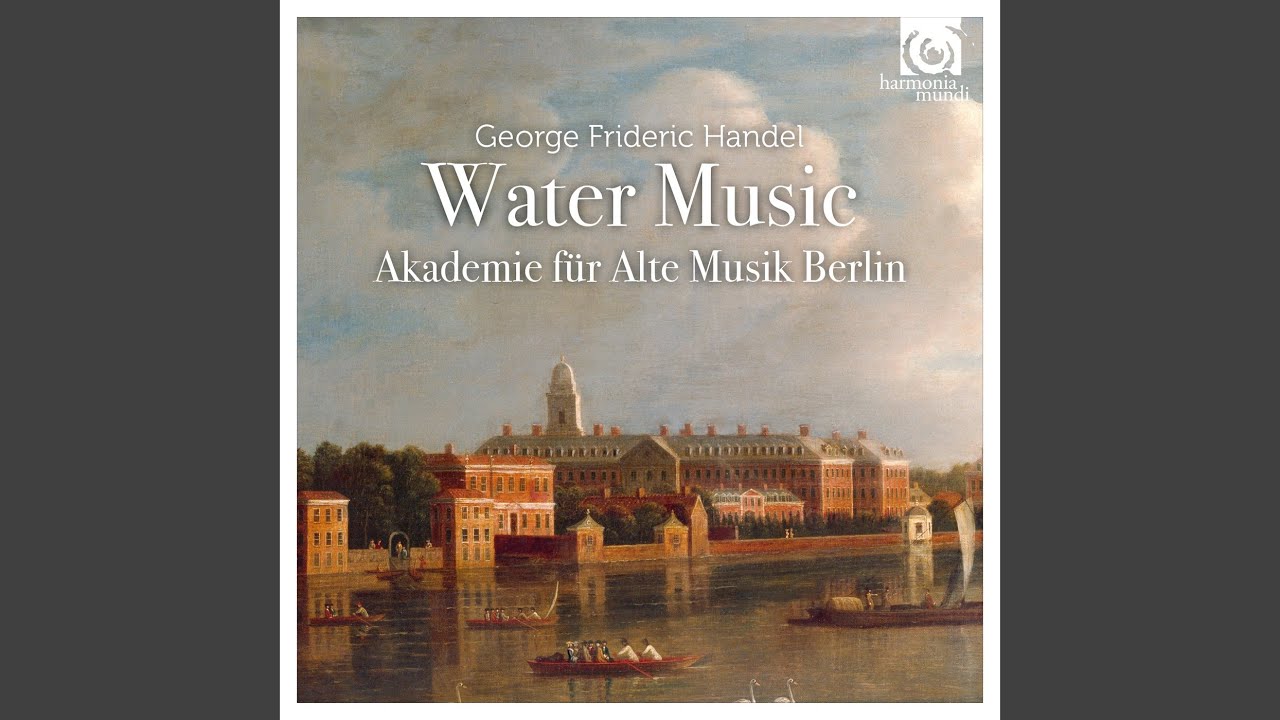 Water Music, Suite No. 1, HWV 348: IV. Andante - [Allegro] da capo ...