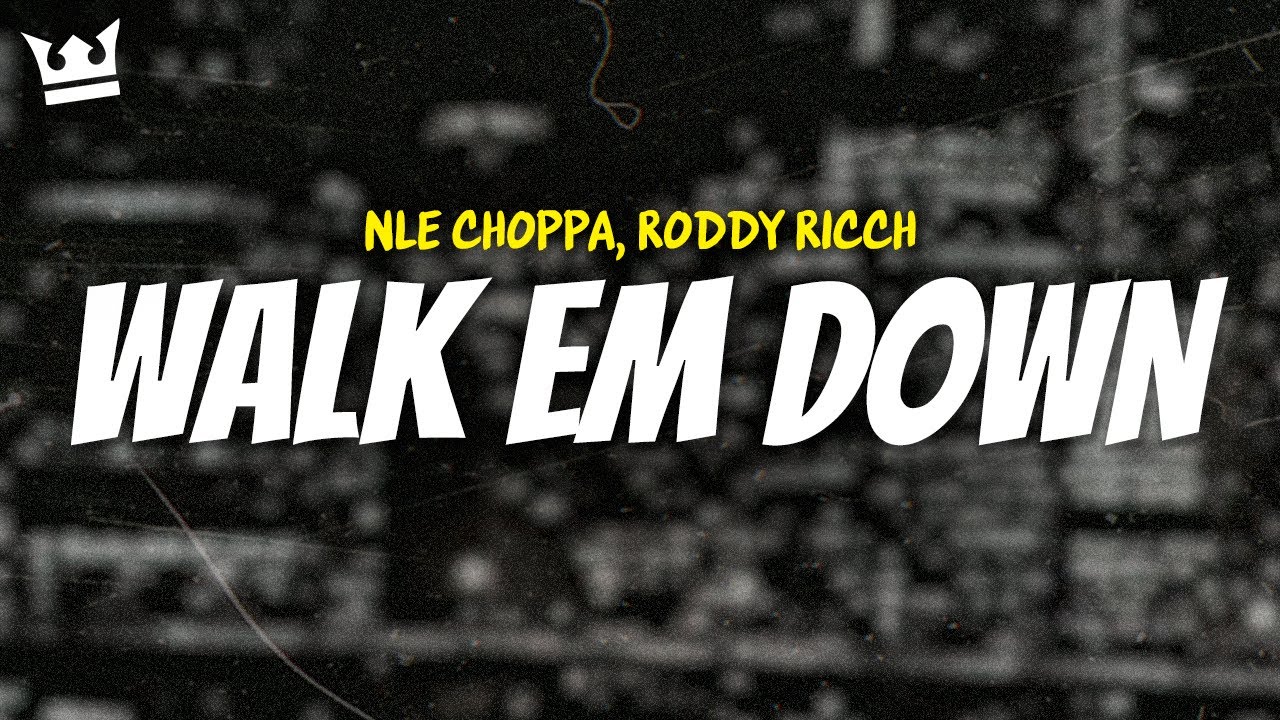 nle choppa, roddy ricch - WALK EM DOWN (LYRICS) - YouTube