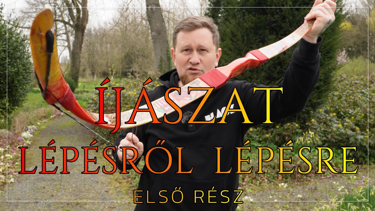 Íjászat, Az íj életre keltése az első ajzás, lépésről lépésre @Mussai ...