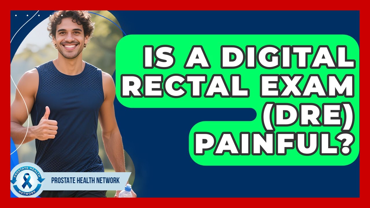 Is A Digital Rectal Exam (DRE) Painful? - Prostate Health Network - YouTube