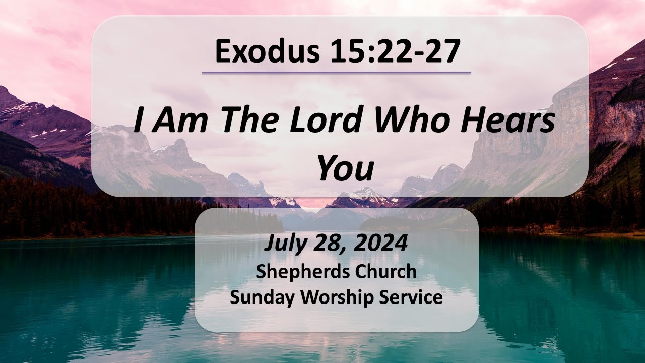 Exodus 15b:22-27 | I Am The Lord Who Heals You | Shepherds Church - YouTube