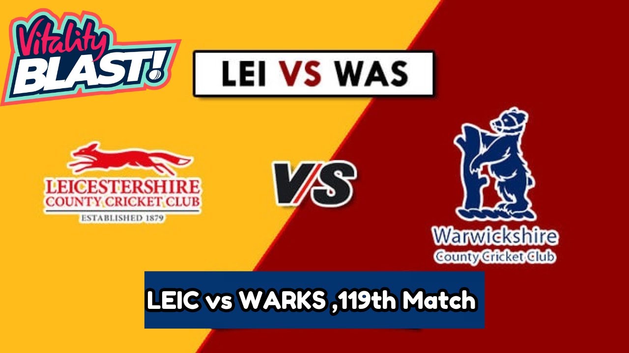 Live:LEIC vs WARKS Match Live Stream | T20 Blast 2024 | 119th Match .# ...