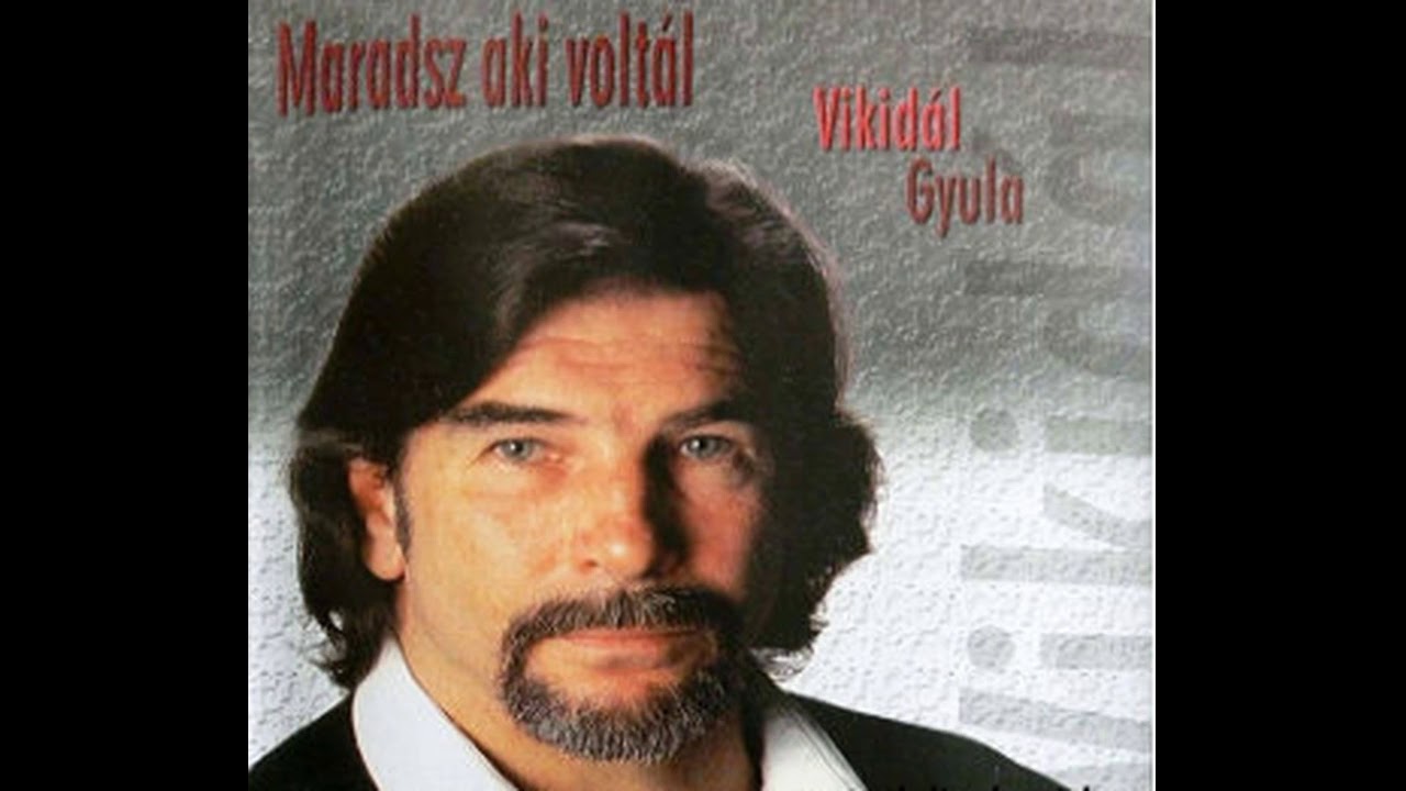 Vikidál Gyula - Maradsz aki voltál (1991) - YouTube
