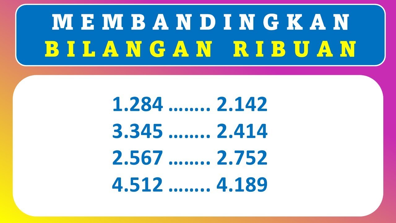 Cara Membandingkan Bilangan Ribuan - YouTube
