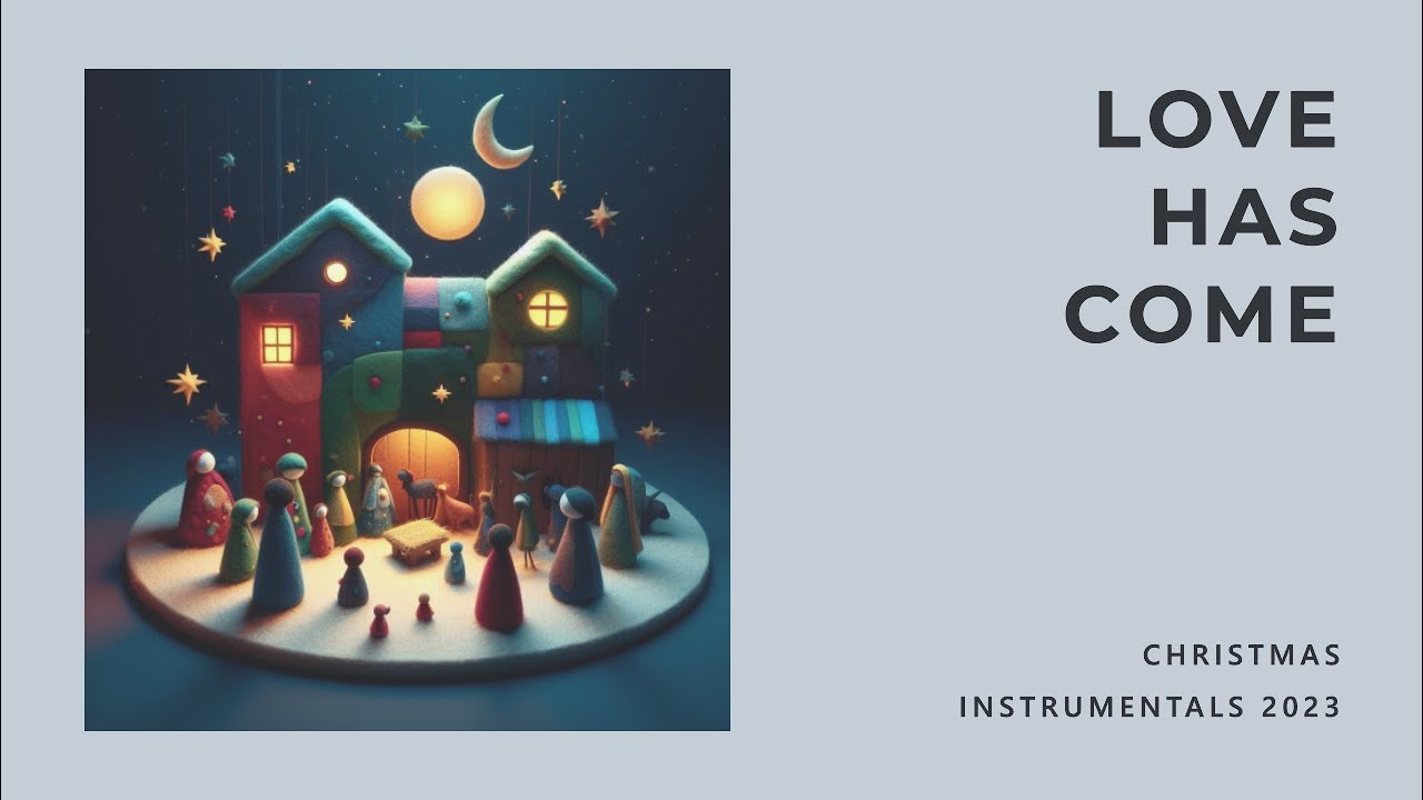 Love Has Come - Christmas Instrumentals 2023 - YouTube
