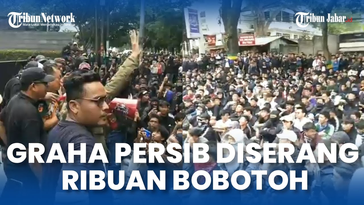 GRAHA PERSIB Diserang Ribuan Bobotoh, Ajukan Tuntutan Kepada Management ...