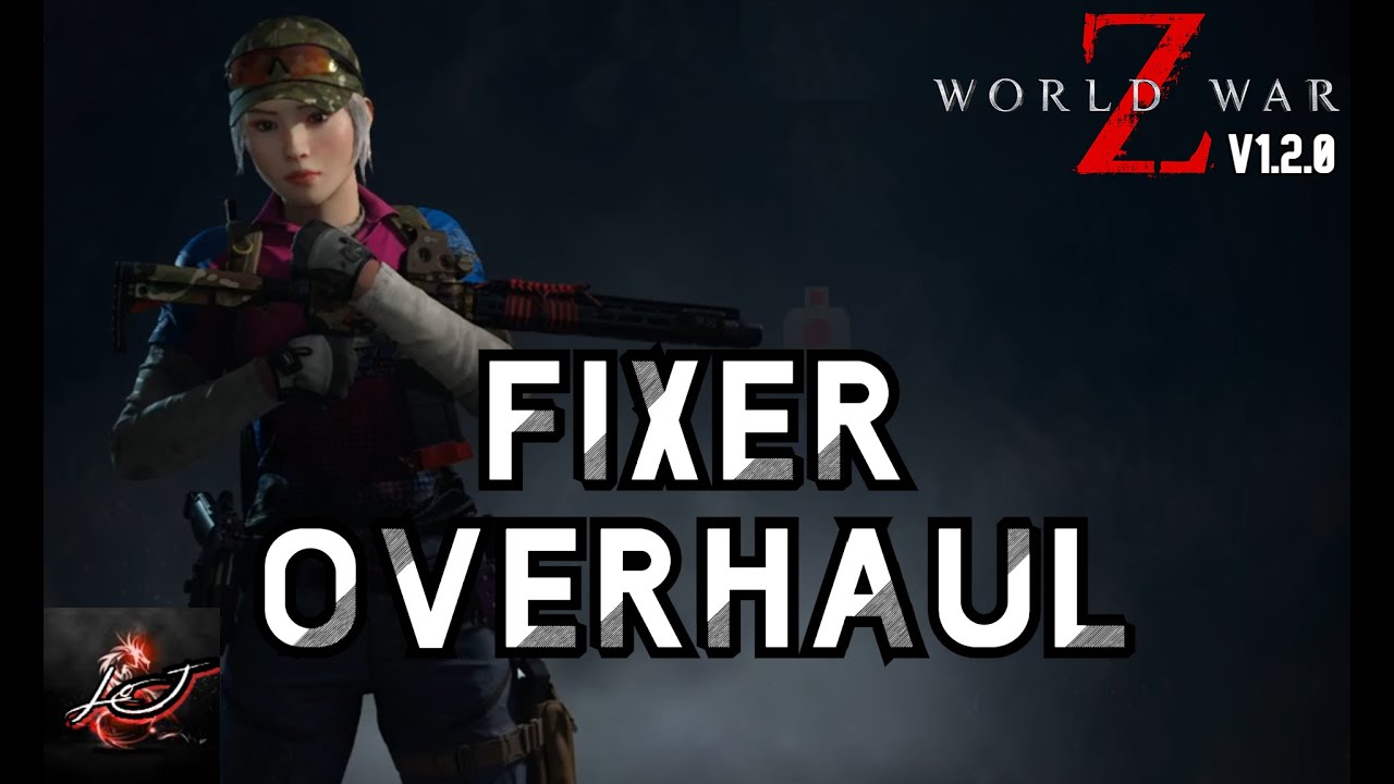 Fixer OVERHAUL - WWZ 1.2.0 - YouTube