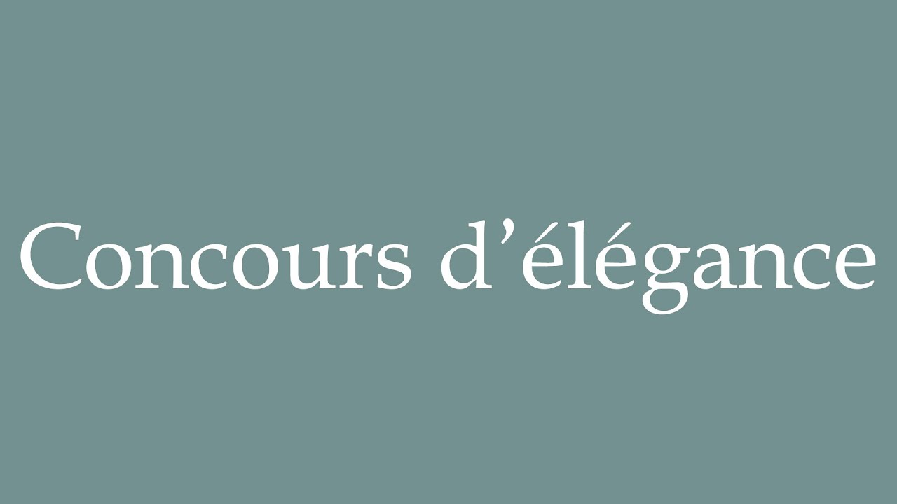 How to Pronounce ''Concours d'élégance'' Correctly in French - YouTube