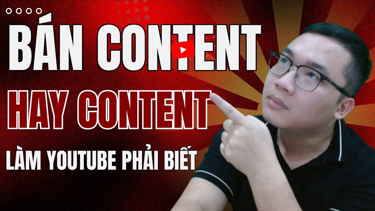 Những Điều Bạn Cần Biết Khi Làm Youtube Content Và Bán Content - YouTube