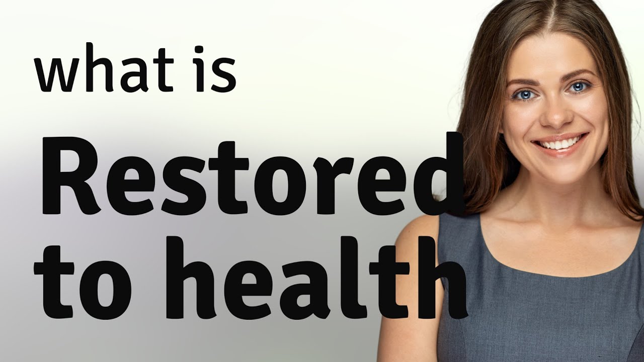 Understanding "Restored to Health": A Guide for English Learners - YouTube