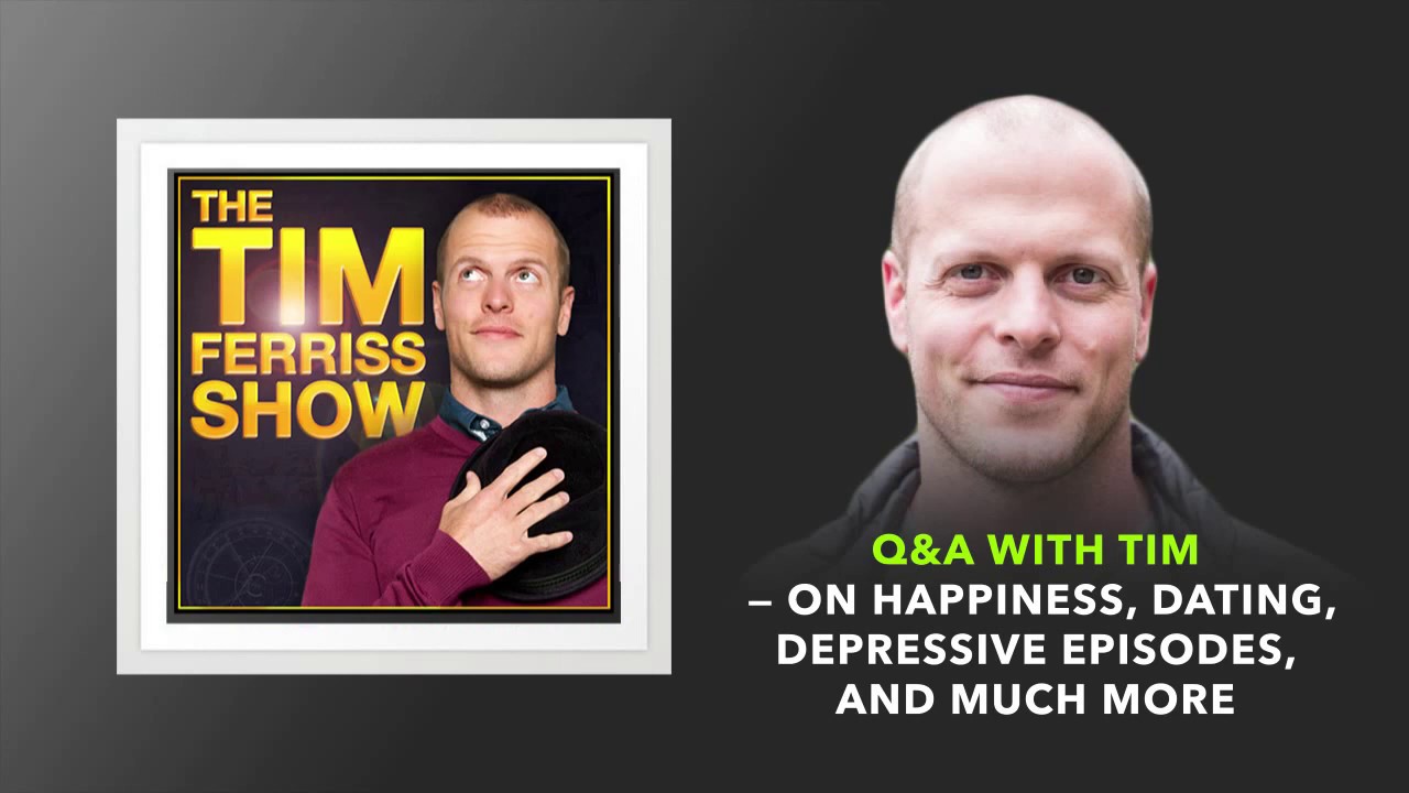 Q&A With Tim — On Happiness, Dating, Depressive Episodes, and Much More ...