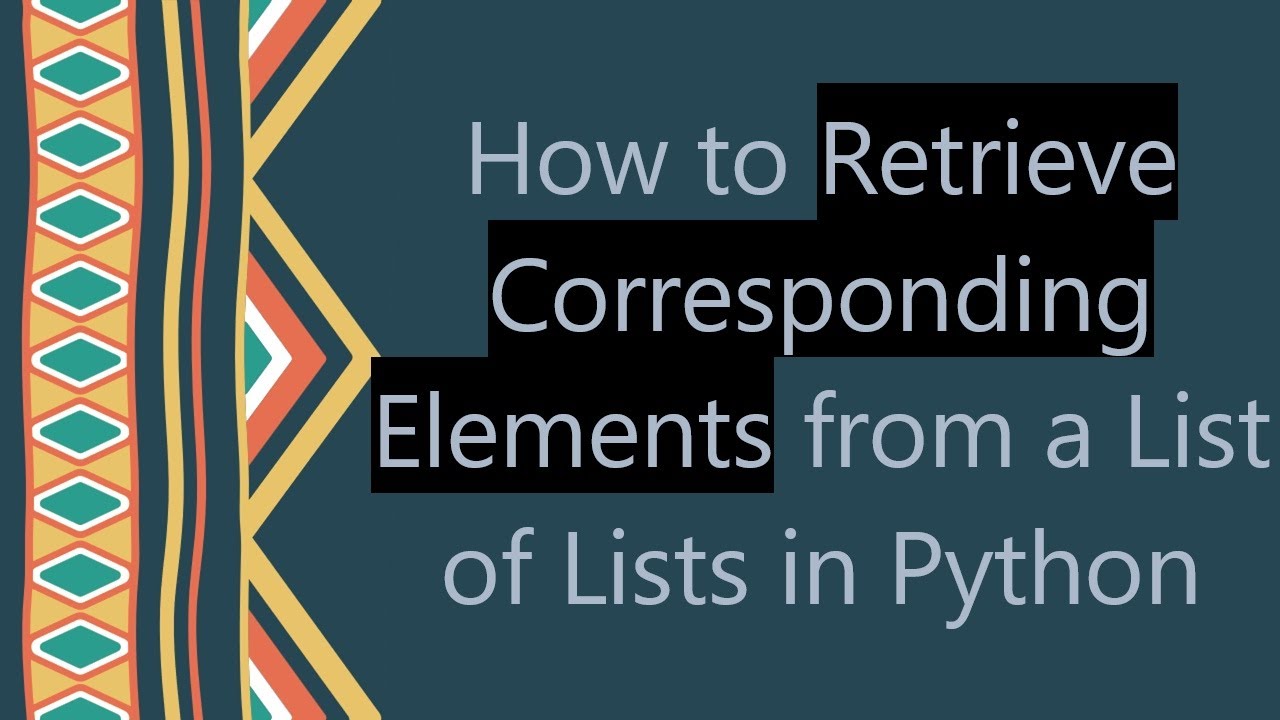 How to Retrieve Corresponding Elements from a List of Lists in Python - YouTube